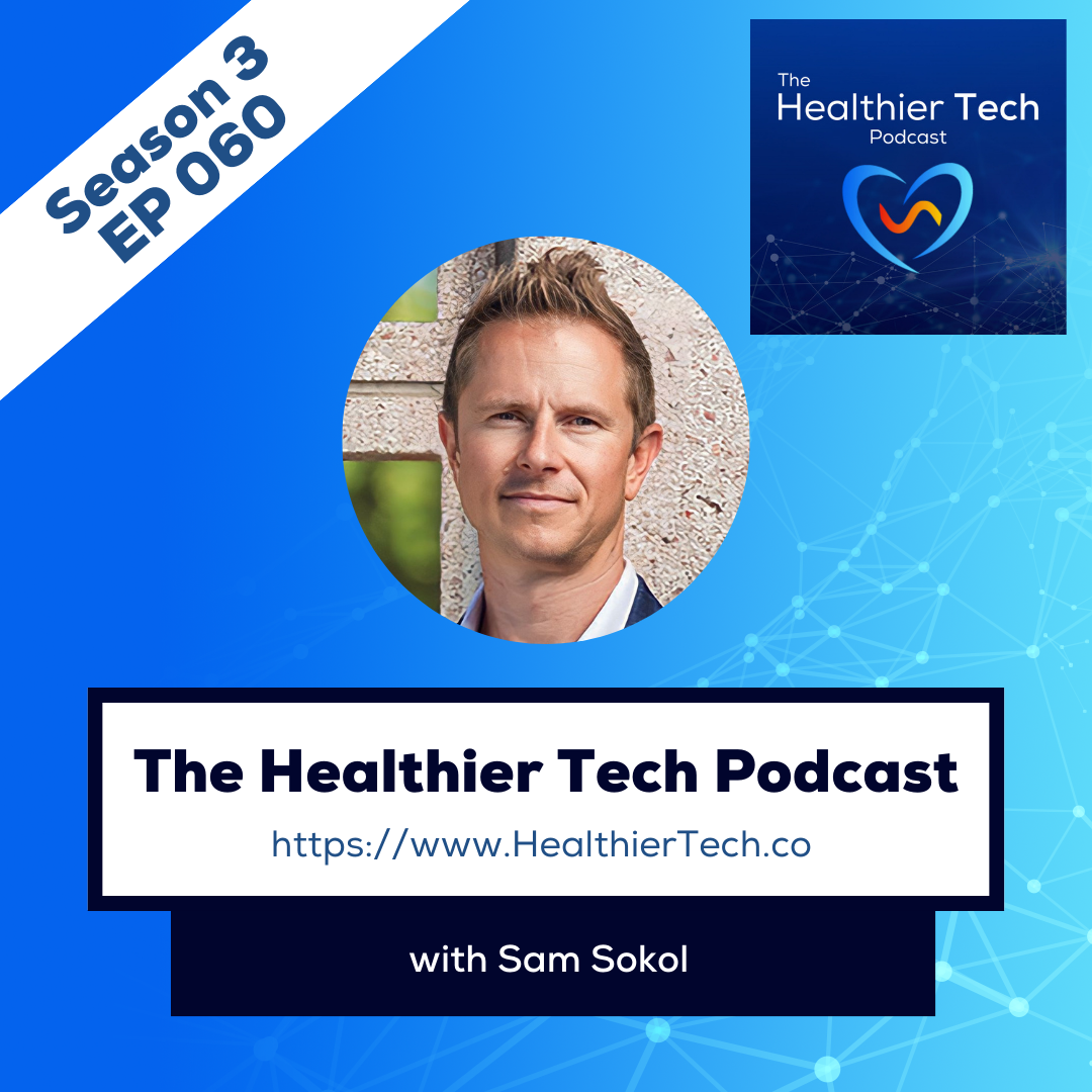 S3 Ep 060 Sam Sokol is Bringing The Richness of Humanity to Everyone Through Technology ...